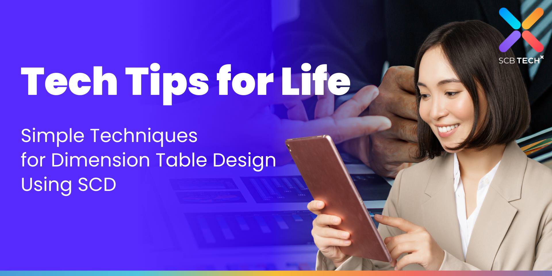 Tech Tips: Simple Techniques for Dimension Table Design Using SCD | SCB ...